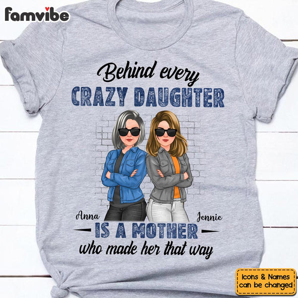 Personalized Behind Every Crazy Daughter Is A Mother Who Made Her That ...